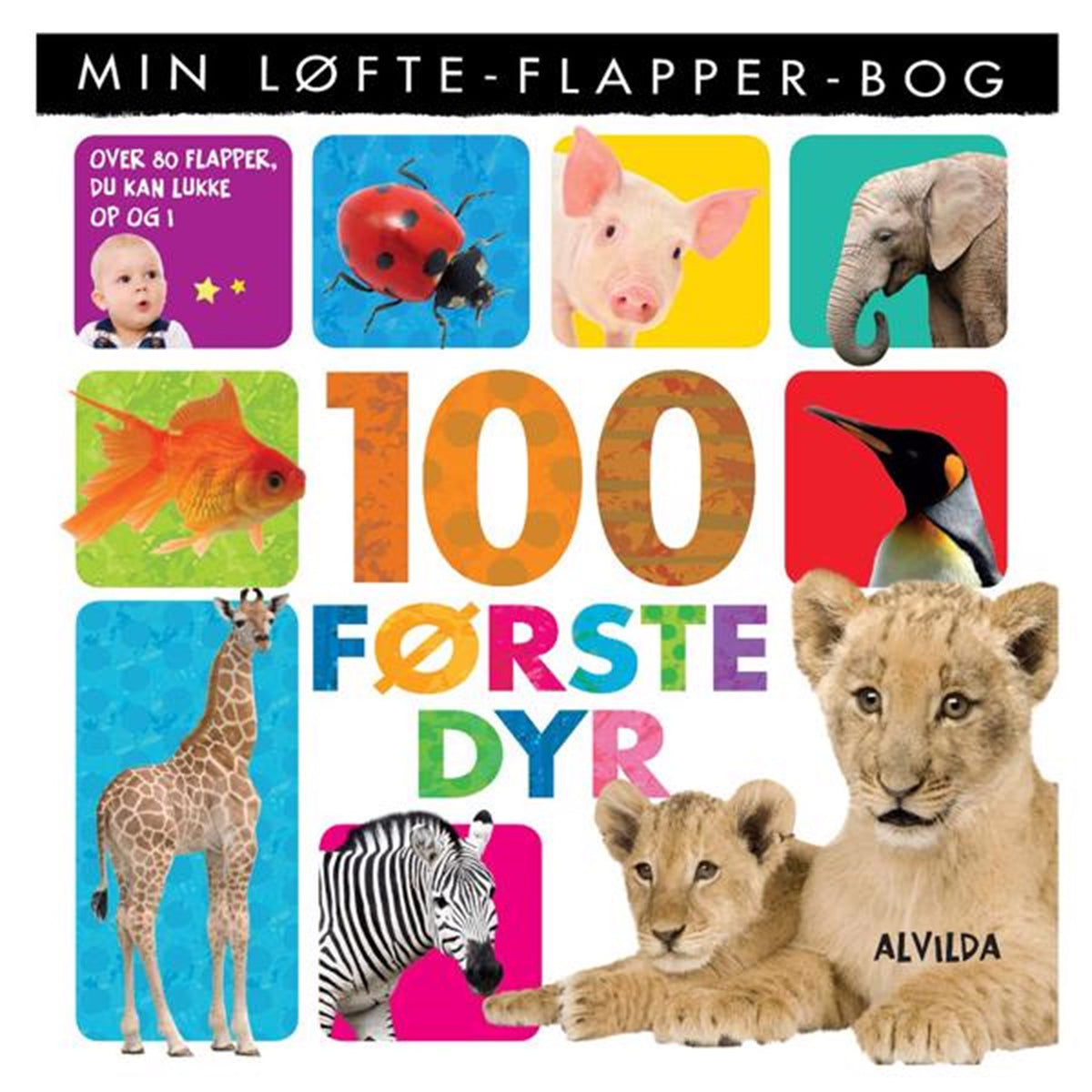 Min Løfte-Flapper-Bog 100 Første Dyr - Alvilda